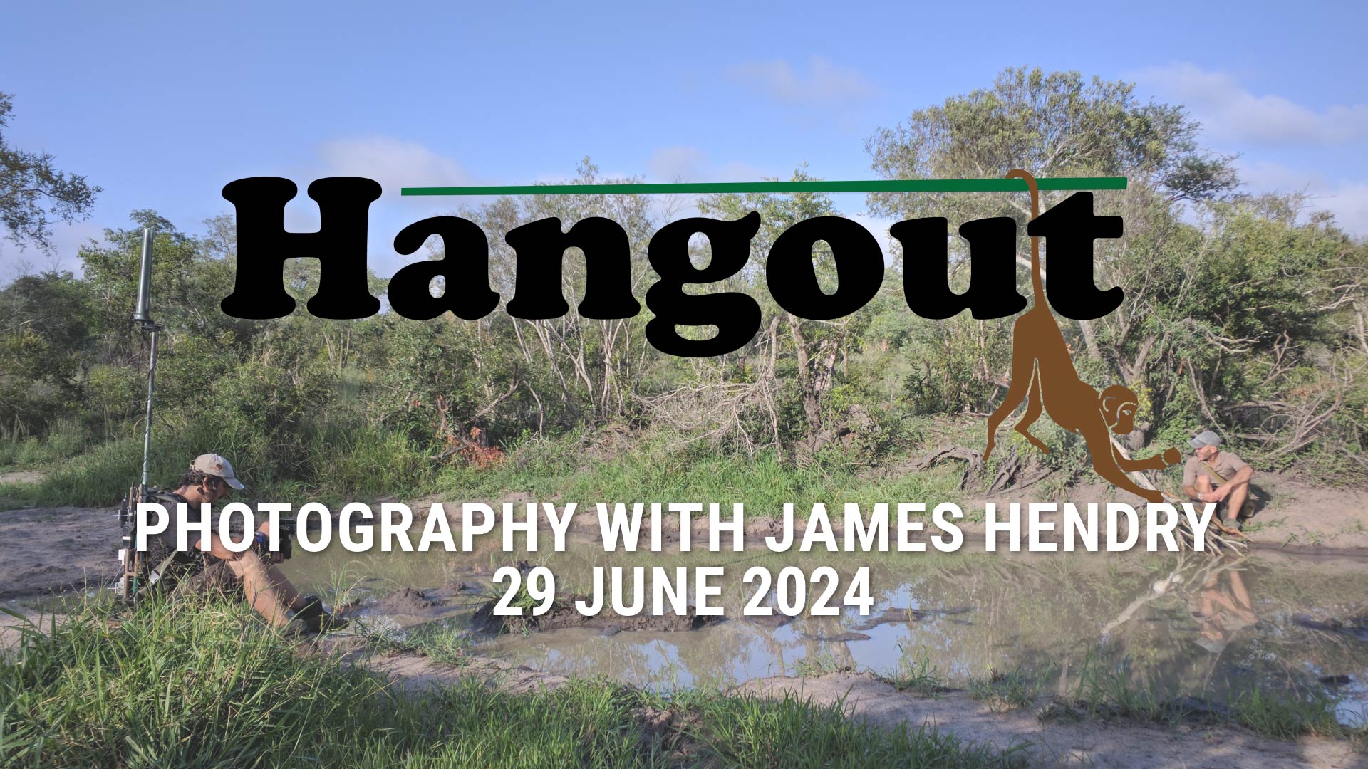 Photography Hangout - James Hendry | WildEarth